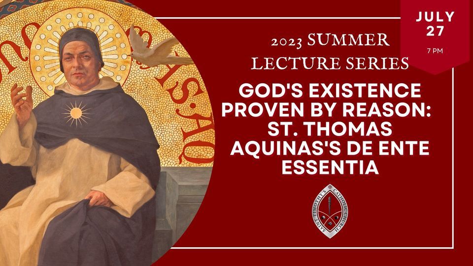 Summer Lecture Series – God’s Existence Proven by Reason: St. Thomas Aquinas's De Ente et ...